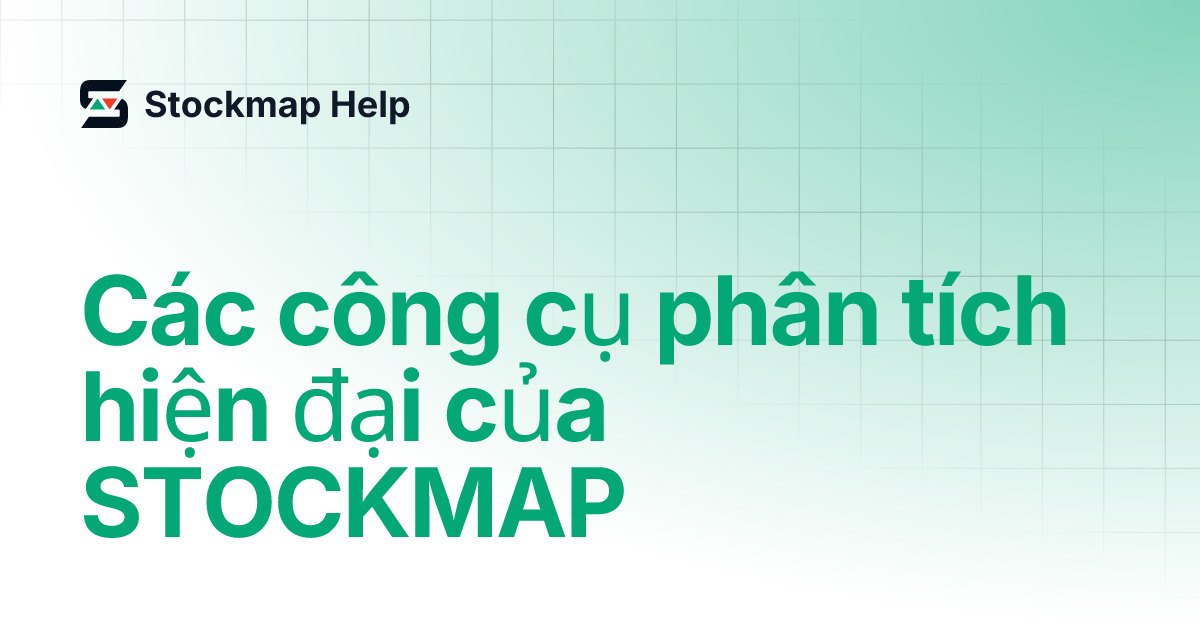 Các công cụ phân tích hiện đại của STOCKMAP | Stockmap Help